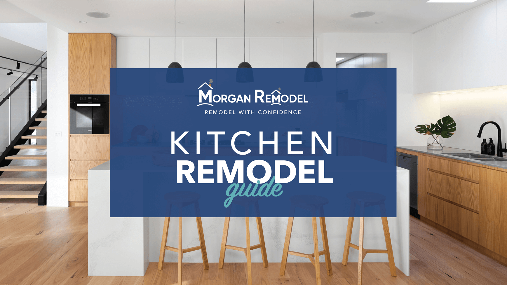 Kitchen Remodel Guide - Morgan Remodel LLC Kitchen Remodel Guide - Morgan Remodel LLC